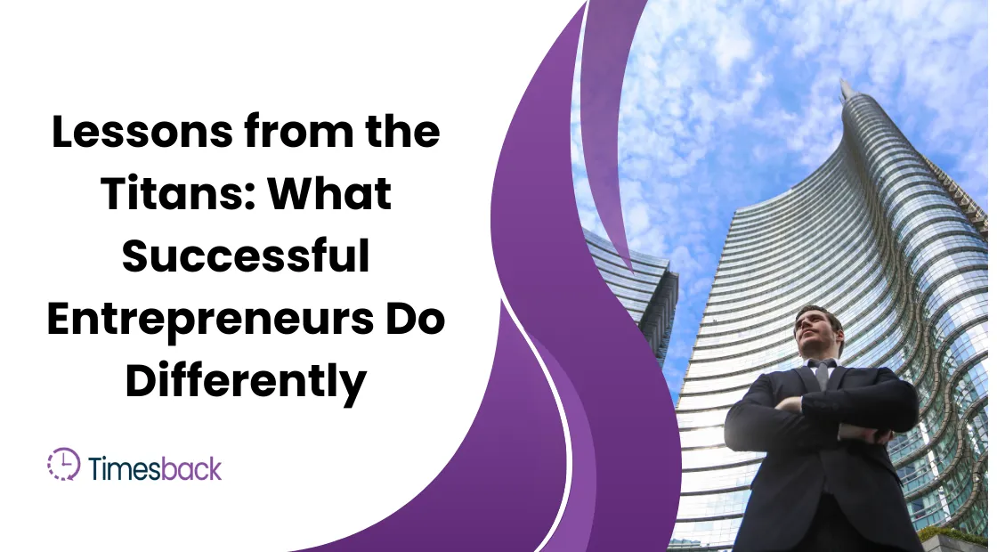 Lessons from the Titans: What Successful Entrepreneurs Do Differently