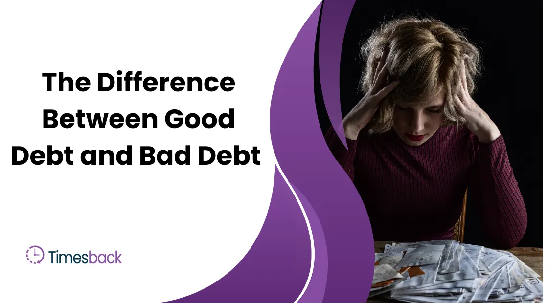 The Difference Between Good Debt and Bad Debt