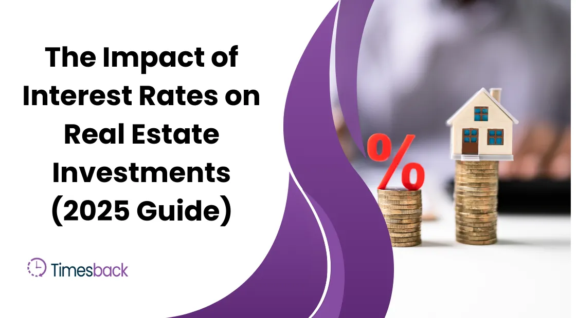 The Impact of Interest Rates on Real Estate Investments (2025 Guide)