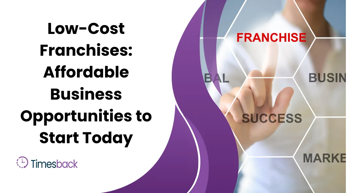 Low-Cost Franchises: Affordable Business Opportunities to Start Today