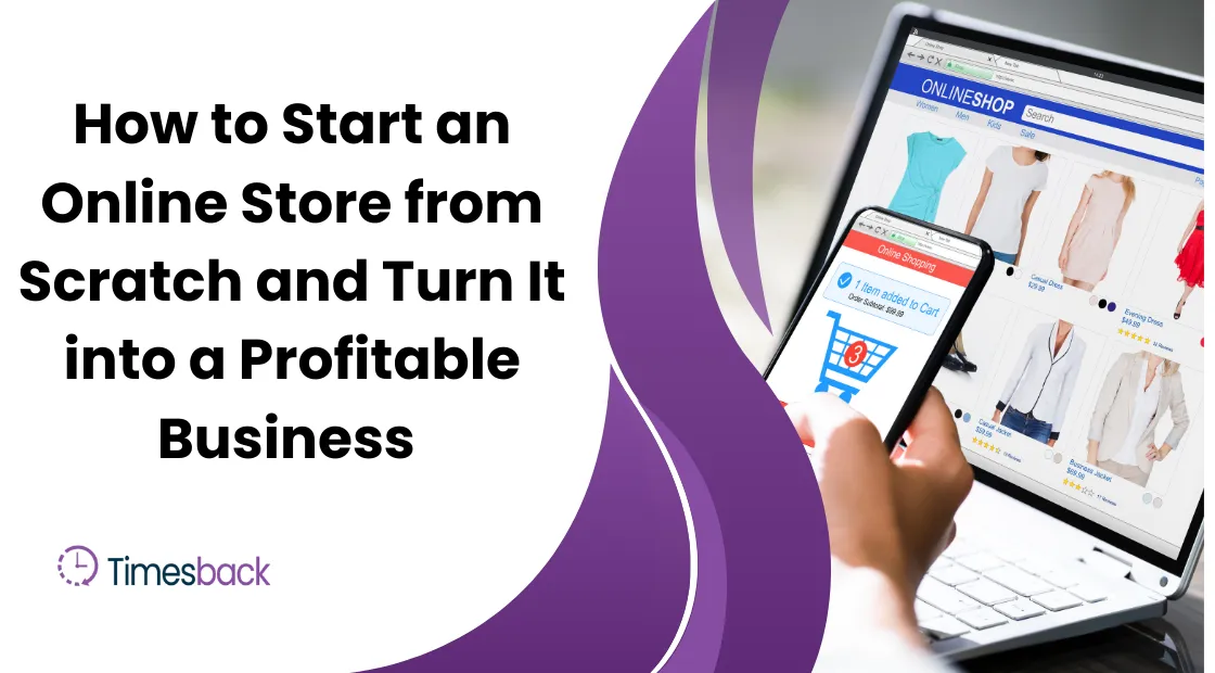 How to Start an Online Store from Scratch and Turn It into a Profitable Business