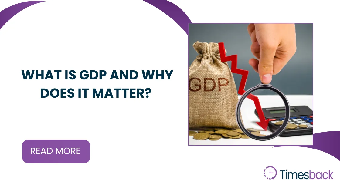 What Is GDP and Why Does It Matter? - TimesBack