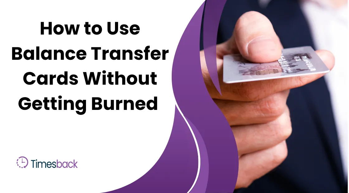How to Use Balance Transfer Cards Without Getting Burned